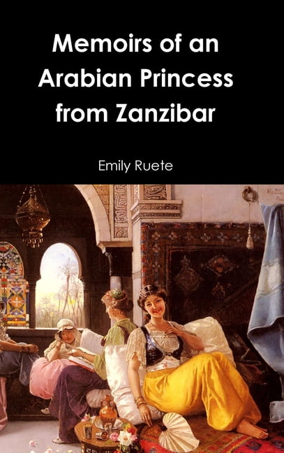 Memoirs of an Arabian Princess from Zanzibar (Hardcover) - Walmart.com