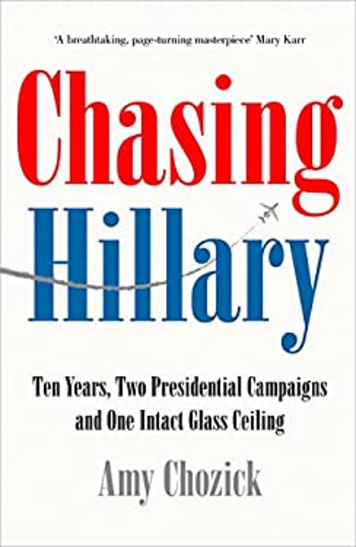 Pre-Owned Chasing Hillary: Ten Years, Two Presidential Campaigns and ...