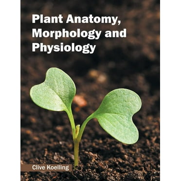 Plant Anatomy and Morphology: Structure, Function and Development ...