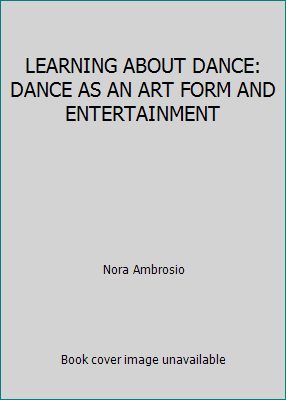 Pre-Owned LEARNING ABOUT DANCE: DANCE AS AN ART FORM AND ENTERTAINMENT (Paperback) 0757518877 ...