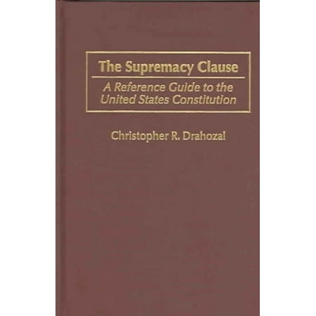 The Supremacy Clause: A Reference Guide to the United States ...