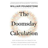 The Doomsday Calculation : How an Equation That Predicts the Future Is ...