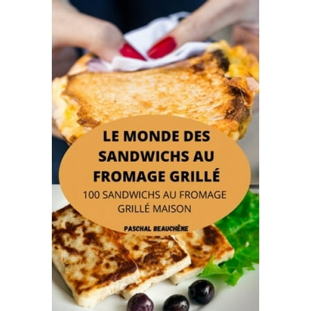 Le Monde Des Sandwichs Au Fromage Grille [French] | Walmart Canada