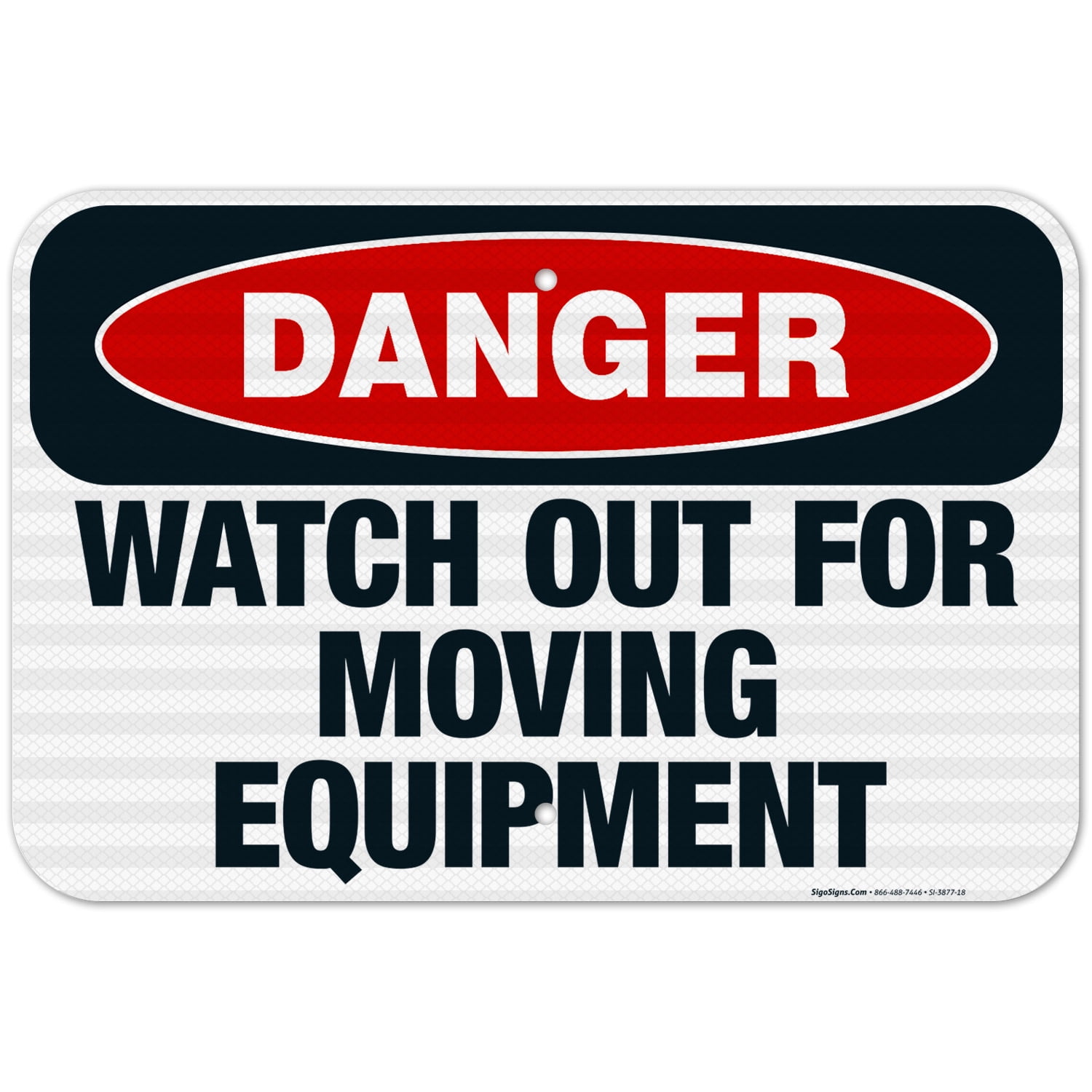 Watch Out For Moving Equipment Sign, OSHA Danger Sign, 12x18 Reflective ...
