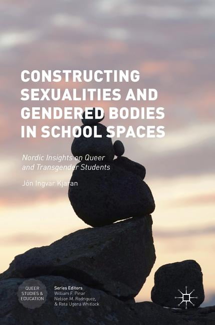 Queer Studies and Education: Constructing Sexualities and Gendered ...