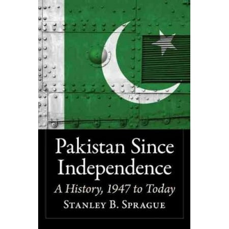 Pakistan Since Independence: A History, 1947 to Today | Walmart Canada