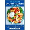 The Multiple Sclerosis Diet Plan and Cookbook: 101 Easy Anti ...