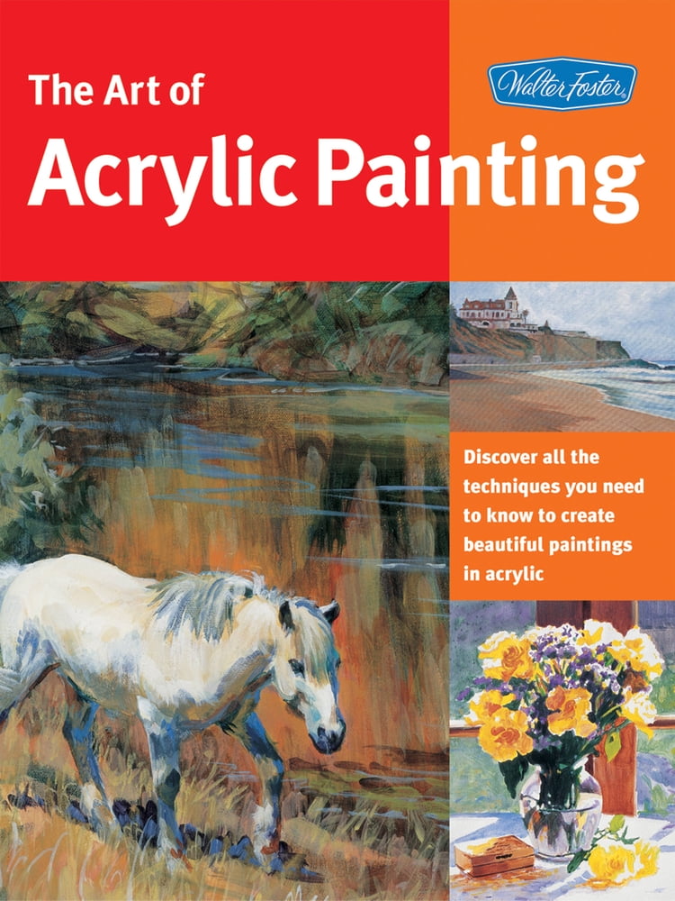 Pre-Owned Art of Acrylic Painting: Discover all the techniques you need ...