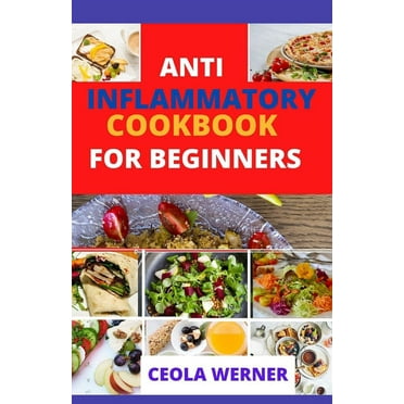 The Complete Anti-Inflammatory Diet for Beginners : A No-Stress Meal Plan with Easy Recipes to ...