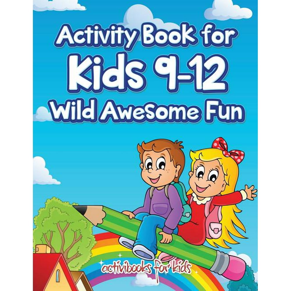 Activity Book for Kids 9-12 Wild Awesome Fun (Paperback) - Walmart.com ...