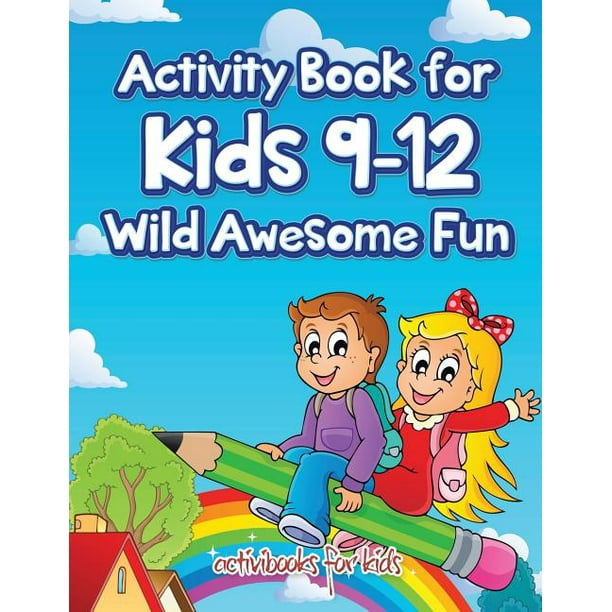 Activity Book for Kids 9-12 Wild Awesome Fun (Paperback) - Walmart.com ...