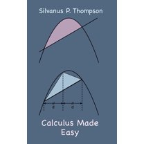 Calculus Made Easy, (Paperback) - Walmart.com