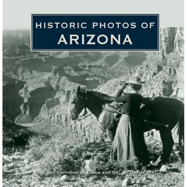 Historic Photos: Historic Photos of Arizona (Hardcover) - Walmart.com