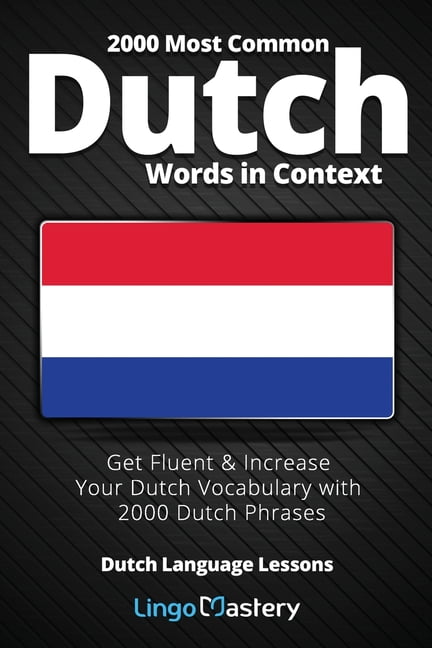 2000 Most Common Dutch Words in Context : Get Fluent & Increase Your ...