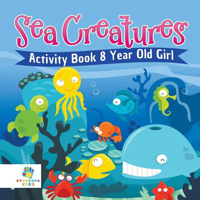 Sea Creatures Activity Book 8 Year Old Girl (Paperback) - Walmart.com ...