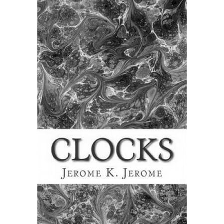 Clocks: (Jerome K. Jerome Classics Collection) | Walmart Canada