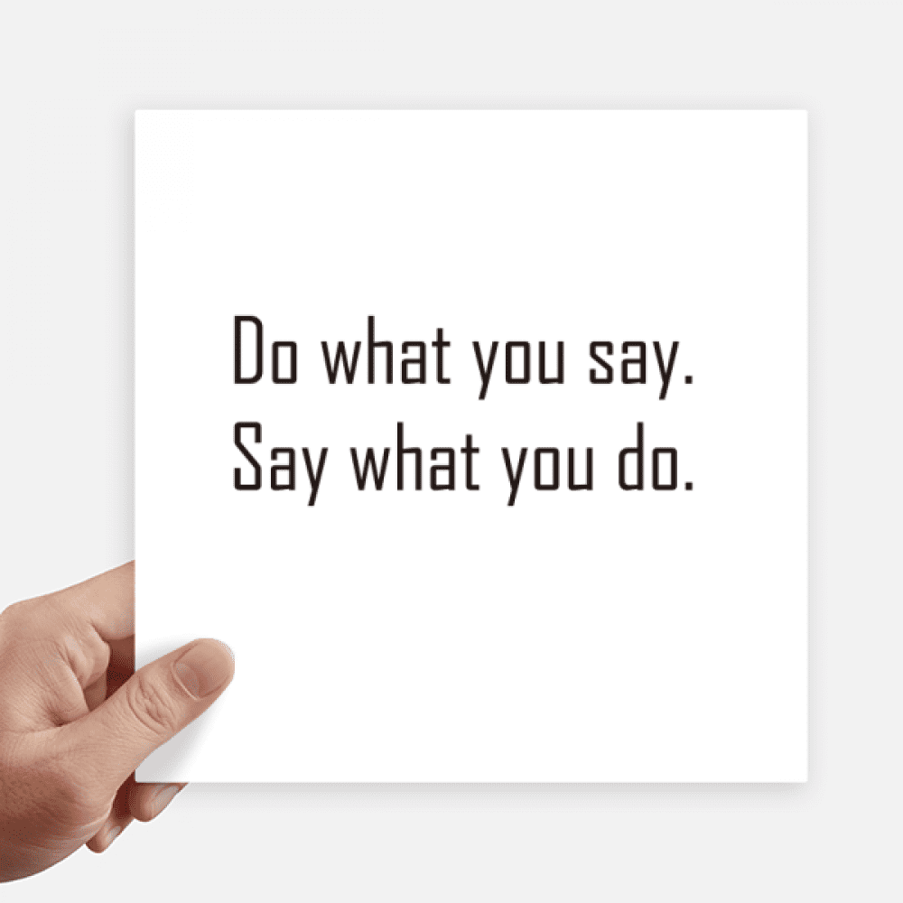 Quote Do What You Say Say What You Do Sticker Tags Wall Picture Laptop ... Quote Do What You Say Say What You Do Sticker Tags Wall Picture Laptop ...