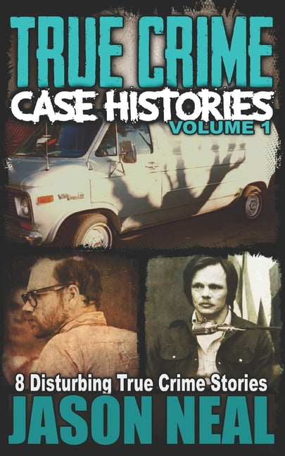 True Crime Case Histories True Crime Case Histories Volume 1 8