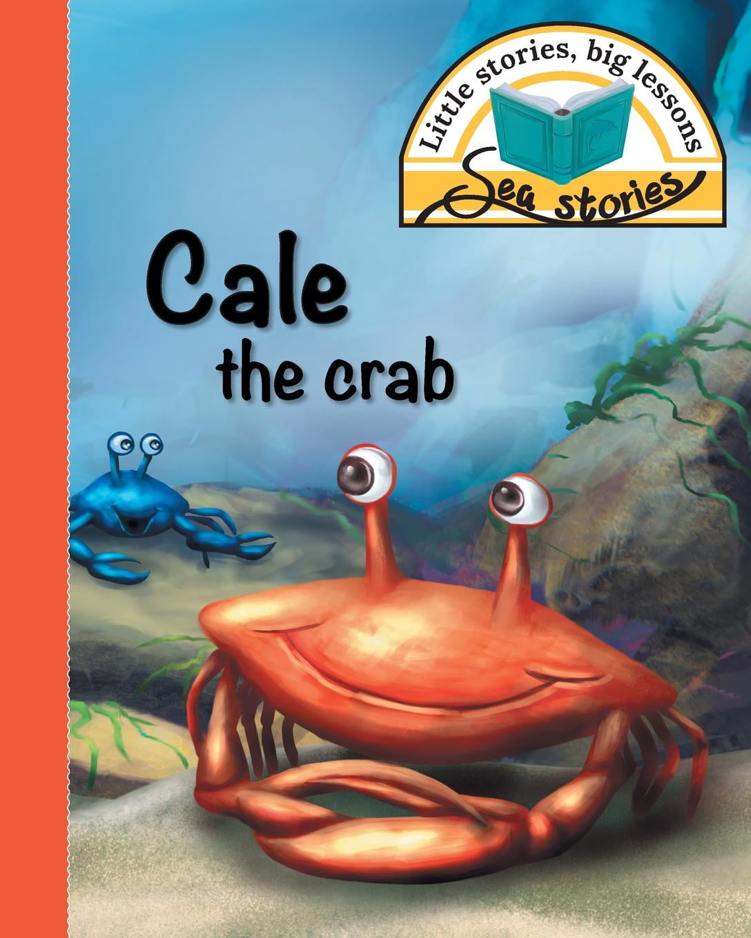Cale the Crab : Little Stories, Big Lessons - Walmart.com - Walmart.com
