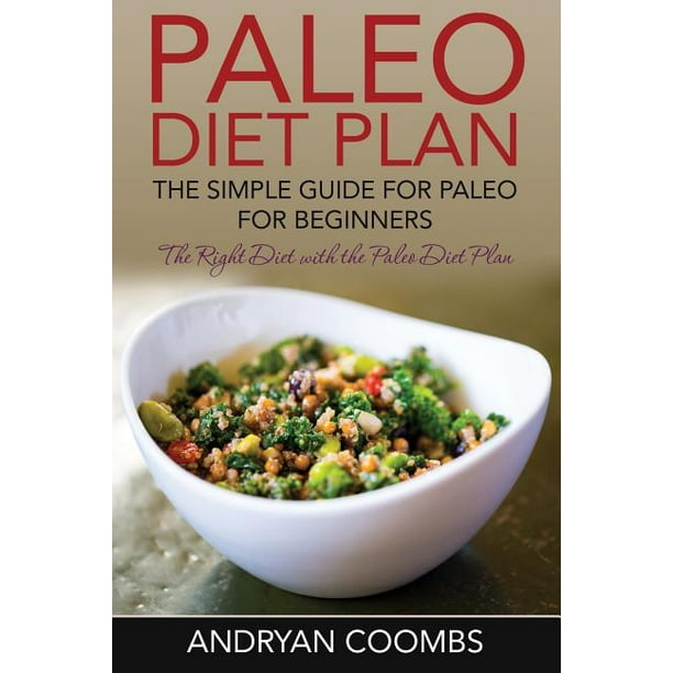Paleo Diet Plan : The Simple Guide for Paleo for Beginners (Paperback ...