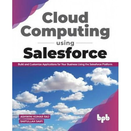 Cloud Computing Using Salesforce Build and Customize Applications for ...