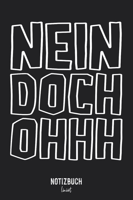 Notizbuch Liniert : Nein Doch Ohhh - Text Spruch - Notizheft liniert ... Notizbuch Liniert : Nein Doch Ohhh - Text Spruch - Notizheft liniert ...