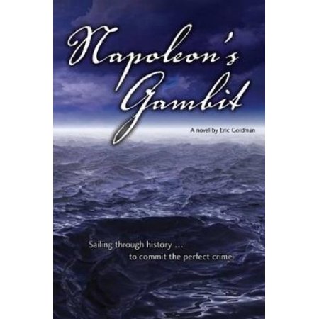 Napoleon's Gambit: Sailing Through History to Commit the Perfect Crime ...