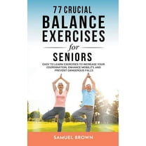 Balance Exercises: Balance Training Exercises for Seniors to Improve ...