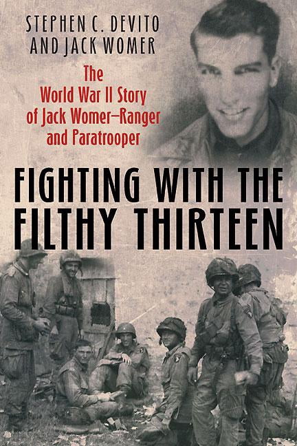 Fighting with the Filthy Thirteen : The World War II Story of Jack ...