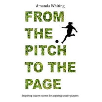 From the Pitch to the Page: Inspiring soccer poems for aspiring soccer ...