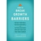 How to Break Growth Barriers : Revise Your Role, Release Your People ...