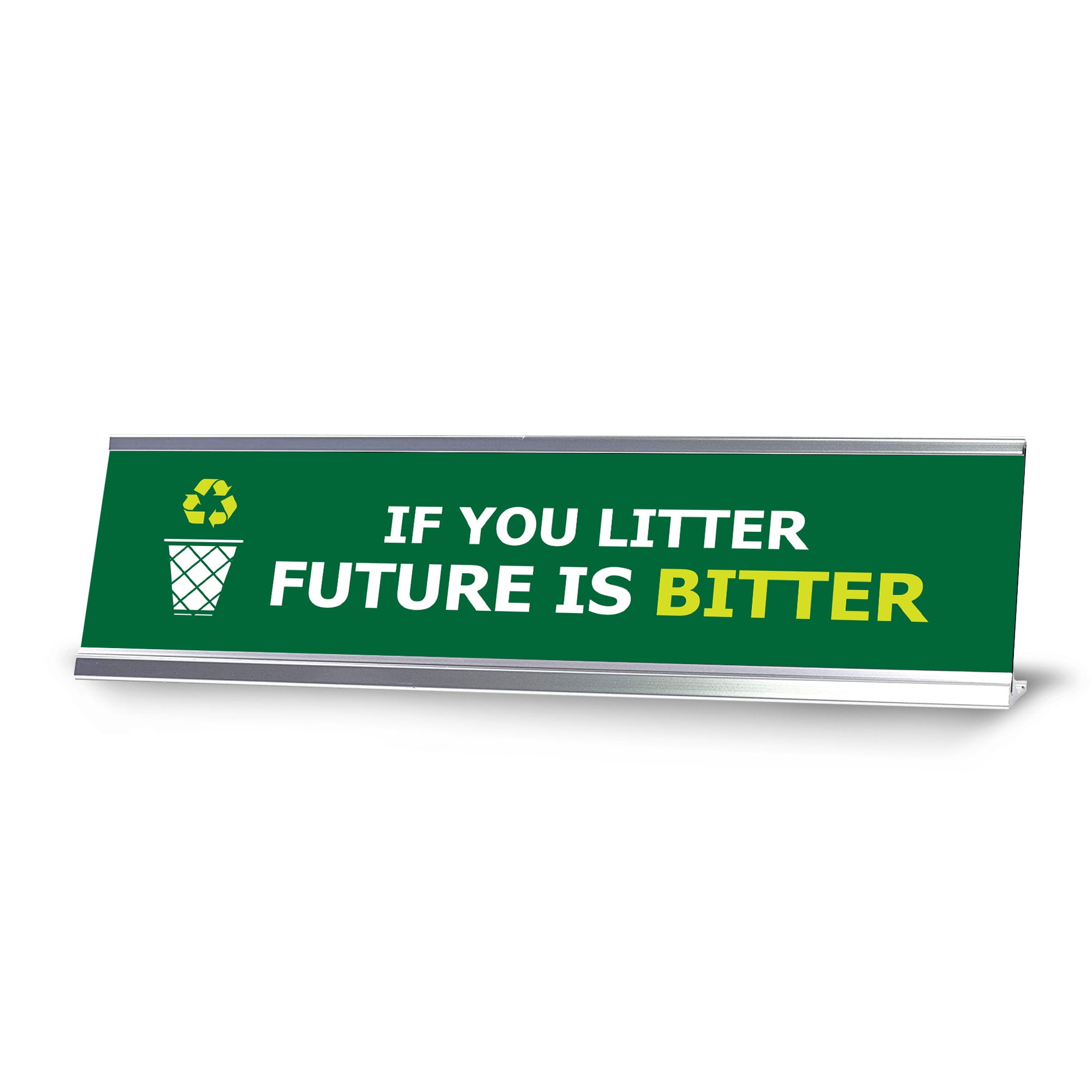 Signs ByLITA If You Litter Future Is Bitter Silver Frame, Desk Sign ...