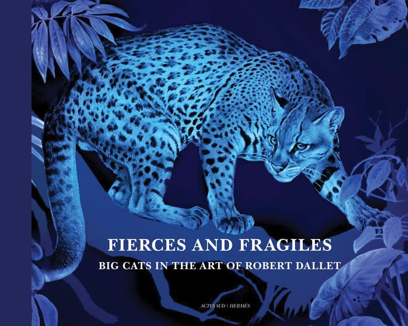 Fierce and Fragile: Big Cats in the Art of Robert Dallet (Hardcover ...