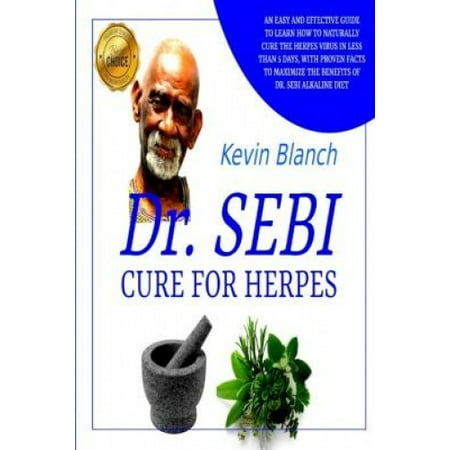 Dr. Sebi Cure for Herpes: An Easy and Effective Guide to Learn How to ...