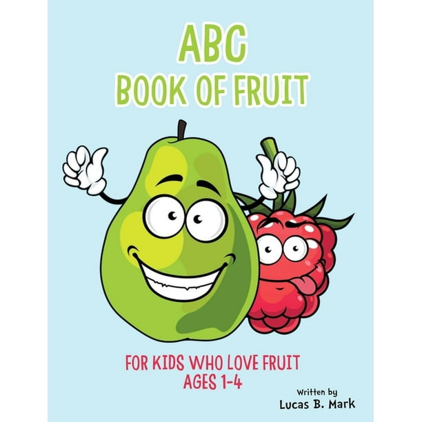 ABC Book of Fruit : For Kids Who Love Fruit: Ages 1-4 (Paperback ...