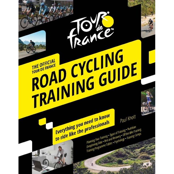Tour de France Road Cycling Training Guide : Everything You Need to ...