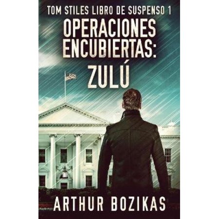 Operaciones Encubiertas - Zulu (Tom Stiles Libro de Suspenso) [Spanish ...