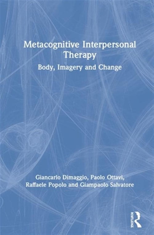 Pre-Owned Metacognitive Interpersonal Therapy: Body, Imagery and Change ...