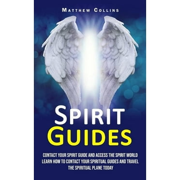 Spirit Guides: Spirit Guides For Beginners The Complete Guide To ...