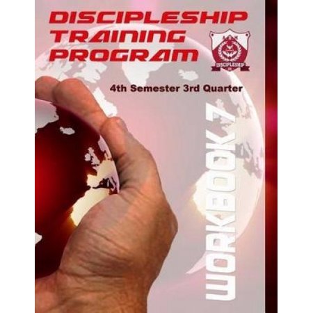 Discipleship Training Program Workbook 7: 4th Semester 3rd Quarter ...