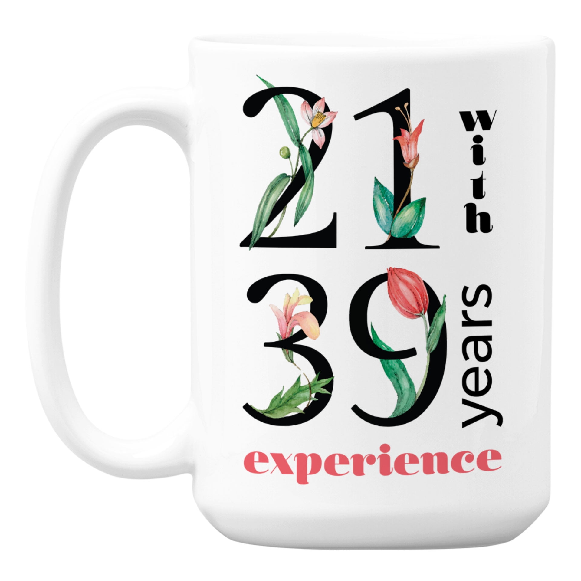 21 with 39 Years of Experience, 60th Birthday or Bday Coffee & Tea Mug ...