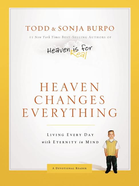 Heaven Changes Everything : Living Every Day with Eternity in Mind ...