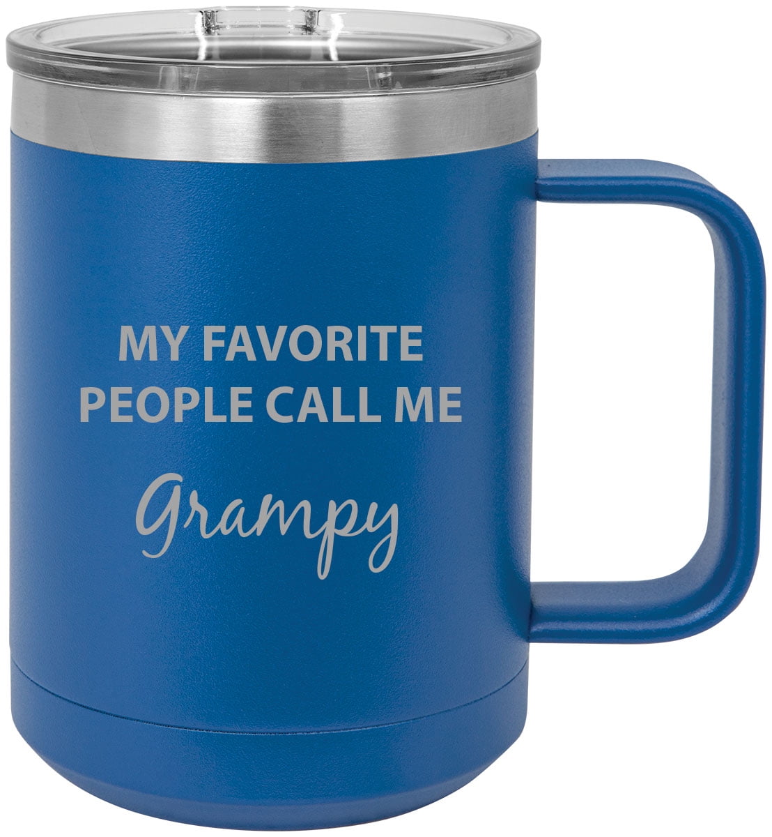 My Favorite People Call Me Grampy Stainless Steel Vacuum Insulated 15 ...