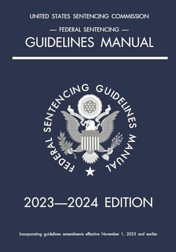 Pre-Owned Federal Sentencing Guidelines Manual; 2023-2024 Edition: With ...
