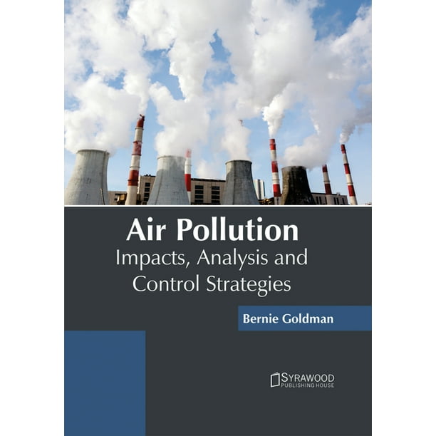 Air Pollution: Impacts, Analysis and Control Strategies (Hardcover ...