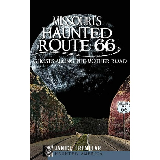 Missouri's Haunted Route 66 : Ghosts Along the Mother Road (Hardcover ...