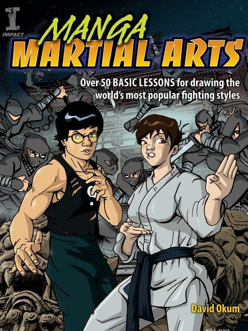 Manga Martial Arts : Over 50 Basic Lessons for Drawing the World's Most ...