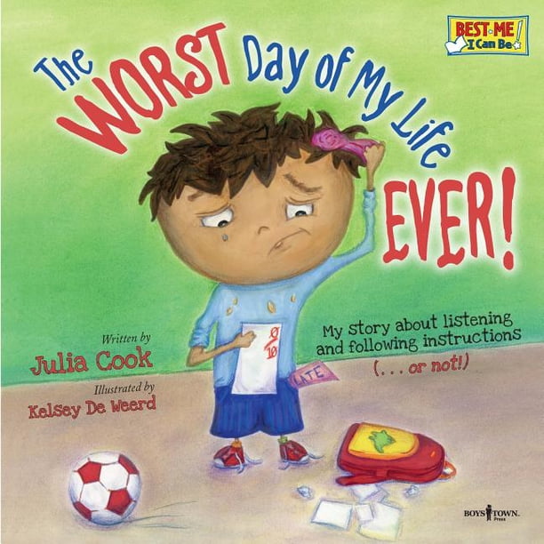The Worst Day of My Life Ever!: My Story about Listening and Following ...