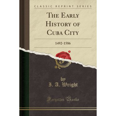 History of Cuba : A Captivating Guide to Cuban History, Starting from ...