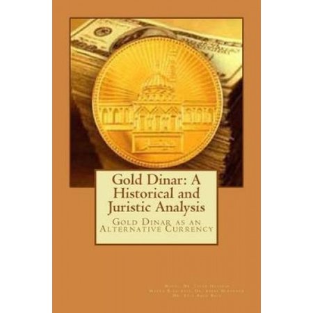 Gold Dinar: A Historical and Juristic Analysis: Gold Dinar as an ...